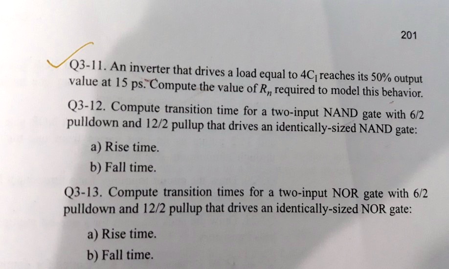[GET ANSWER] 201 Q3-11. An inverter that drives a load equal to 4C? reaches its 50% output value ...