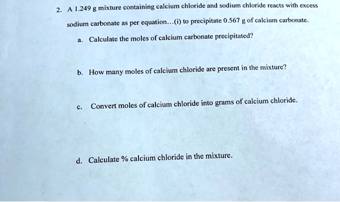 SOLVED: A 1.249 mixture containing calcium chloride and sodium chloride reacts with excess ...
