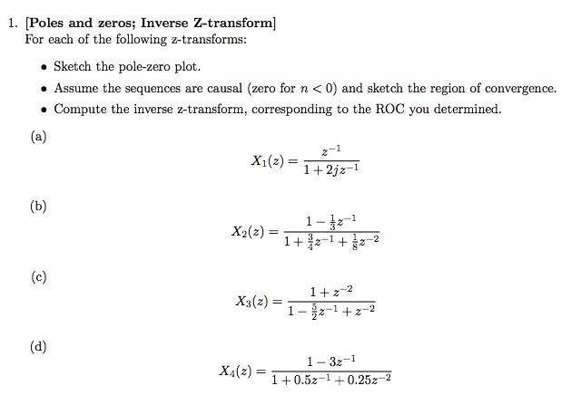 SOLVED: For each of the following z-transforms: 1. [Poles and zeros; Inverse Z-transform] For ...