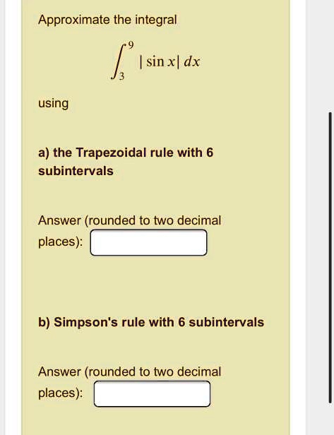 SOLVED: Approximate the integral sin x| dx using a) the Trapezoidal rule with 6 subintervals ...