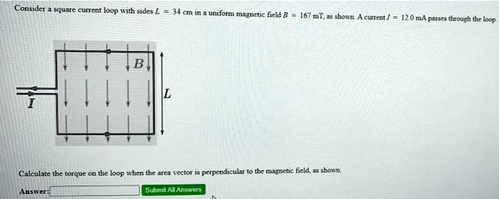 Consider a square current loop with sides L = 34 cm in a uniform ...