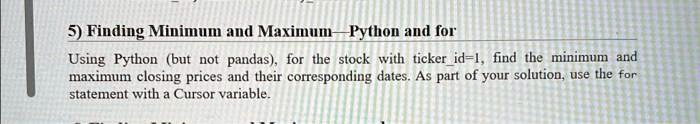 Solved 5 Finding Minimum And Maximum Using Python For The Stock With Ticker Id 1 Find The