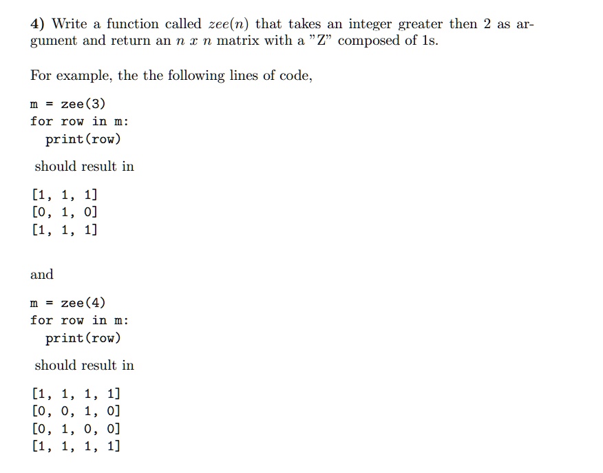 SOLVED: 4) Write a function called zee(n) that takes an integer greater ...