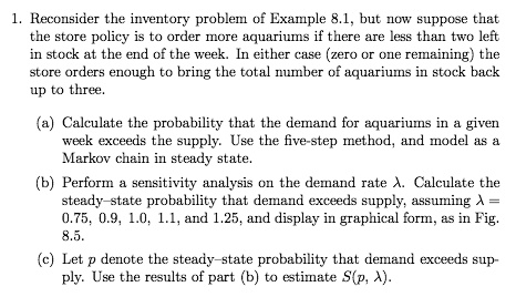 SOLVED: Reconsider the inventory problem of Example, but now suppose that the store policy is to ...