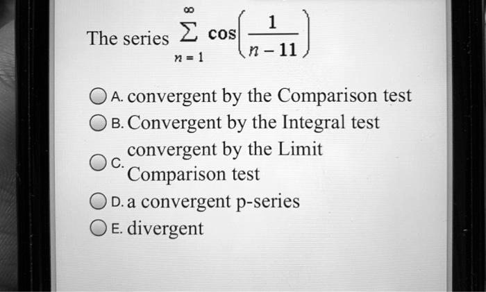 The series 2 cos n - 11 n =1 A convergent by the Comparison test B ...