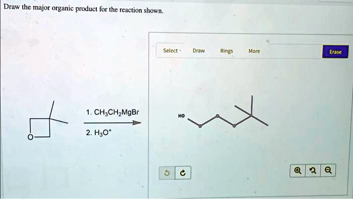 SOLVED: Draw the major organic product for the reaction shown. Select "Draw" More Erase ...