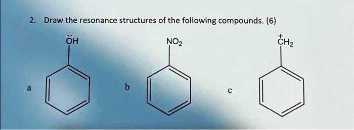 SOLVED: 2. Draw the resonance structures of the following compounds.6 ...