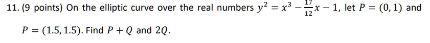 11. (9 points) On the elliptic curve over the real numbers y^2 = x^3 ...