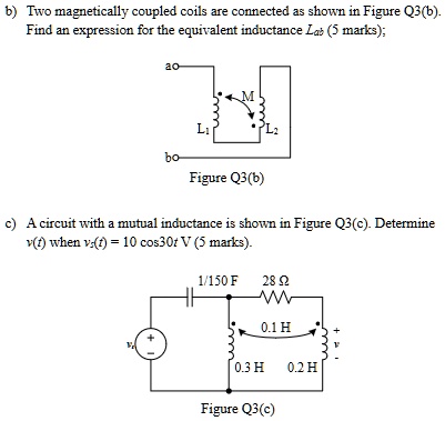 SOLVED: b) Two magnetically coupled coils are connected as shown in Figure Q3(b). Find an ...