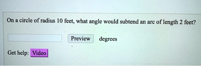 SOLVED: On a circle of radius 10 feet, what angle would subtend an arc ...