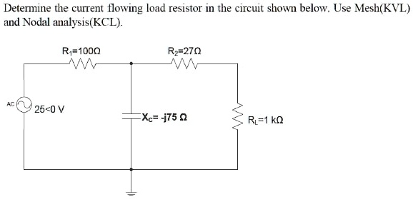 Determine the current flowing load resistor in the circuit shown below. Use Mesh(KVL) and Nodal ...
