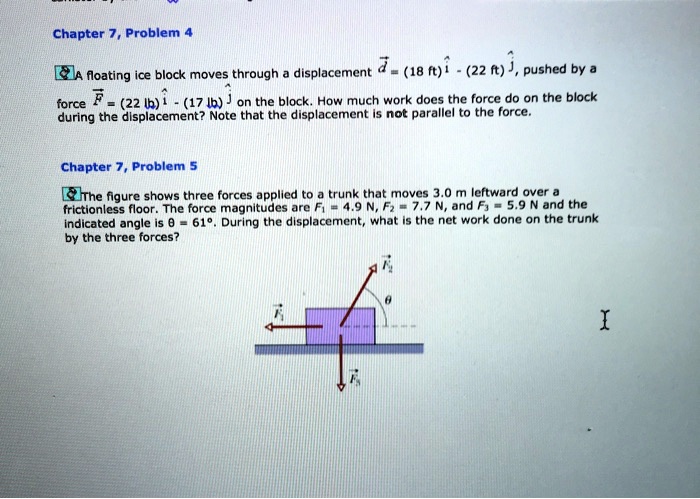 SOLVED: Chapter 7, Problem displacement 7 floating ice block moves through (18 (22 ft) pushed by ...