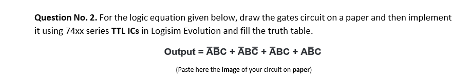 Question No. 2. For the logic equation given below, draw the gates ...