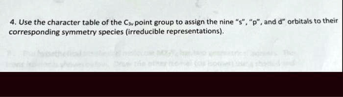 SOLVED: 4. Use the character table of the Cvpoint group to assign the nine "s", "p", and "d ...