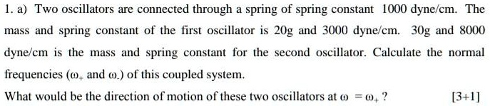 SOLVED: Two oscillators are connected through a spring of spring ...