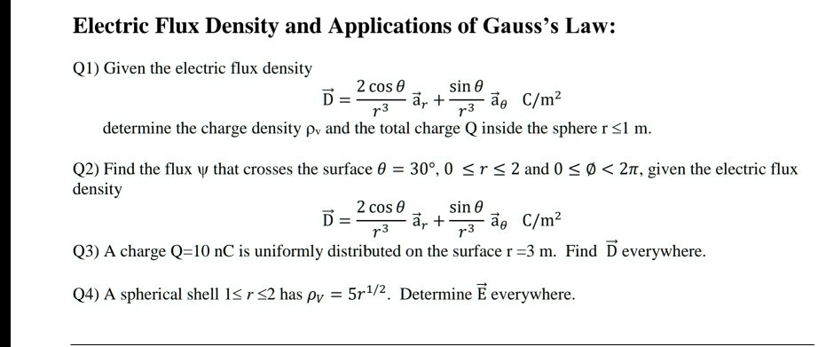 SOLVED: Electric Flux Density and Applications of Gauss's Law: Q1: Given the electric flux ...