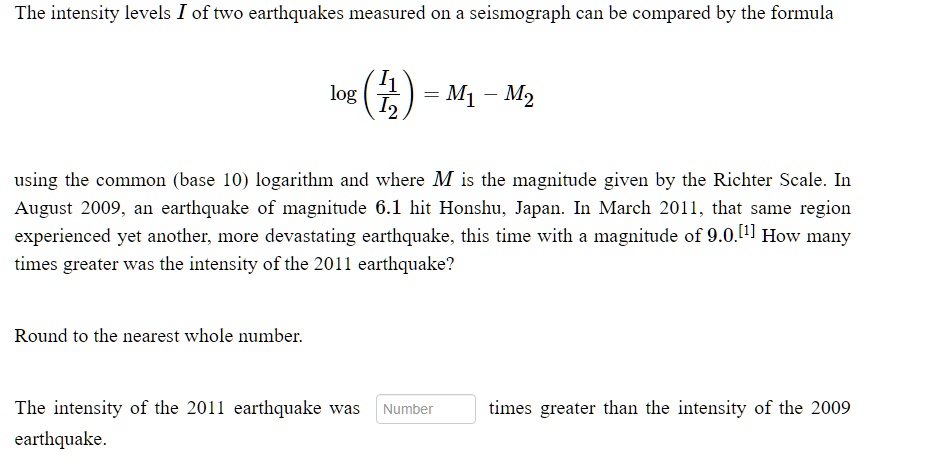 SOLVED: The intensity levels I of two earthquakes measured on a seismograph can be compared by ...