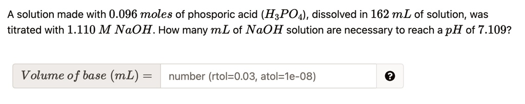SOLVED: A solution made with 0.096 moles of phosphoric acid (H3PO4), dissolved in 162 mL of ...