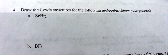 4. Draw the Lewis structures for the following molecules (Show your ...