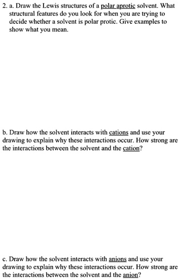2. a. Draw the Lewis structures of a polar aprotic solvent. What ...
