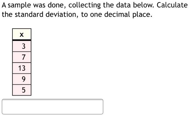 SOLVED: A sample was done, collecting the data below. Calculate the ...