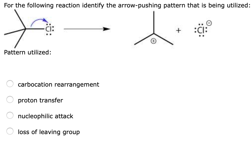 SOLVED: For the following reaction identify the arrow-pushing pattern ...