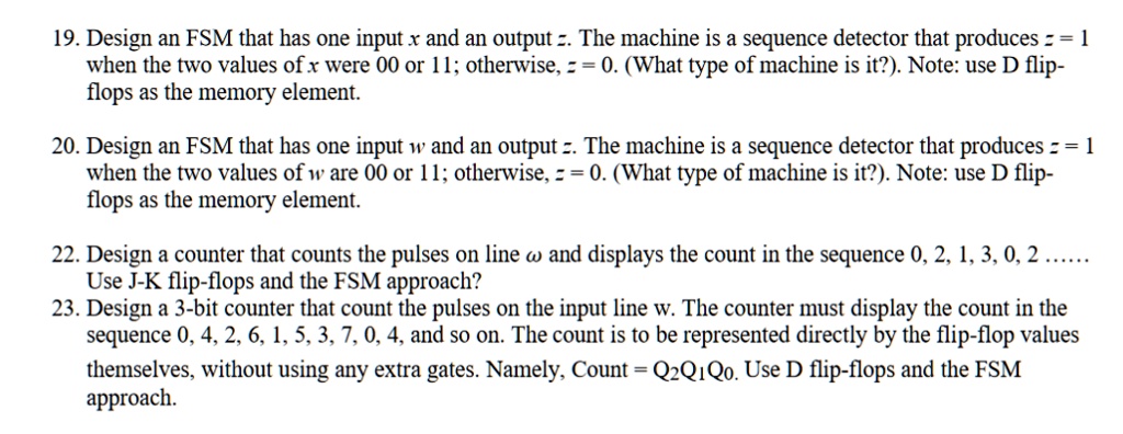 SOLVED: 19. Design an FSM that has one input x and an output z. The machine is a sequence ...