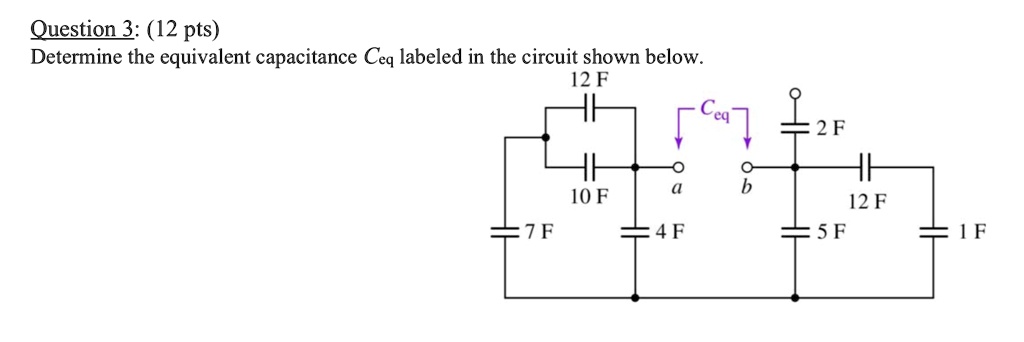 SOLVED: Question 3: (12 pts) Determine the equivalent capacitance Ceq ... SOLVED: Question 3: (12 pts) Determine the equivalent capacitance Ceq ...