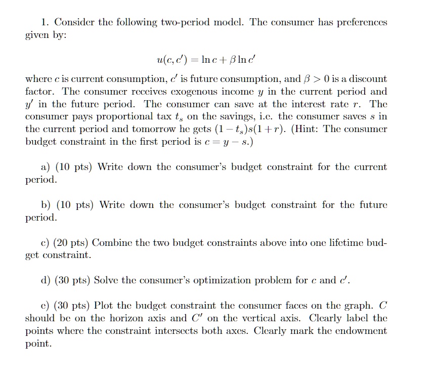 SOLVED: Consider the following two-period model. The consumer has preferences given by: u(c,c ...