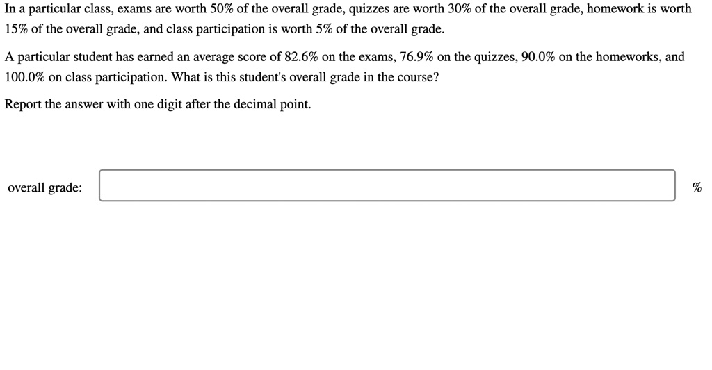SOLVED: In a particular class, exams are worth SO% of the overall grade ...