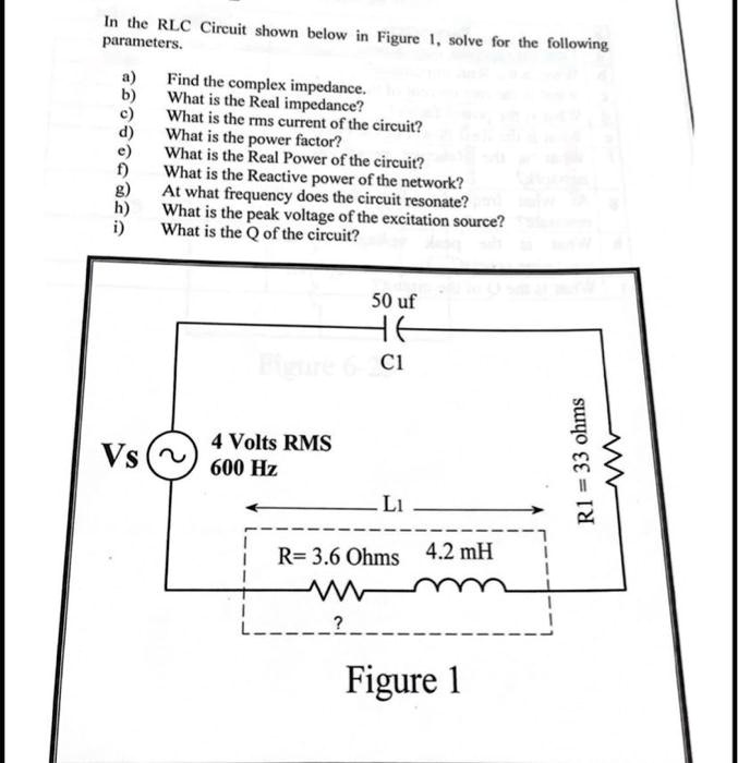 In the RLC Circuit shown below in Figure 1, solve for the following parameters. a) Find the ...