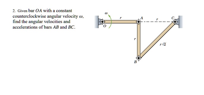 Solved 2 Given Bar Oa With A Constant Counterclockwise Angular Velocity ω Find The Angular 8924