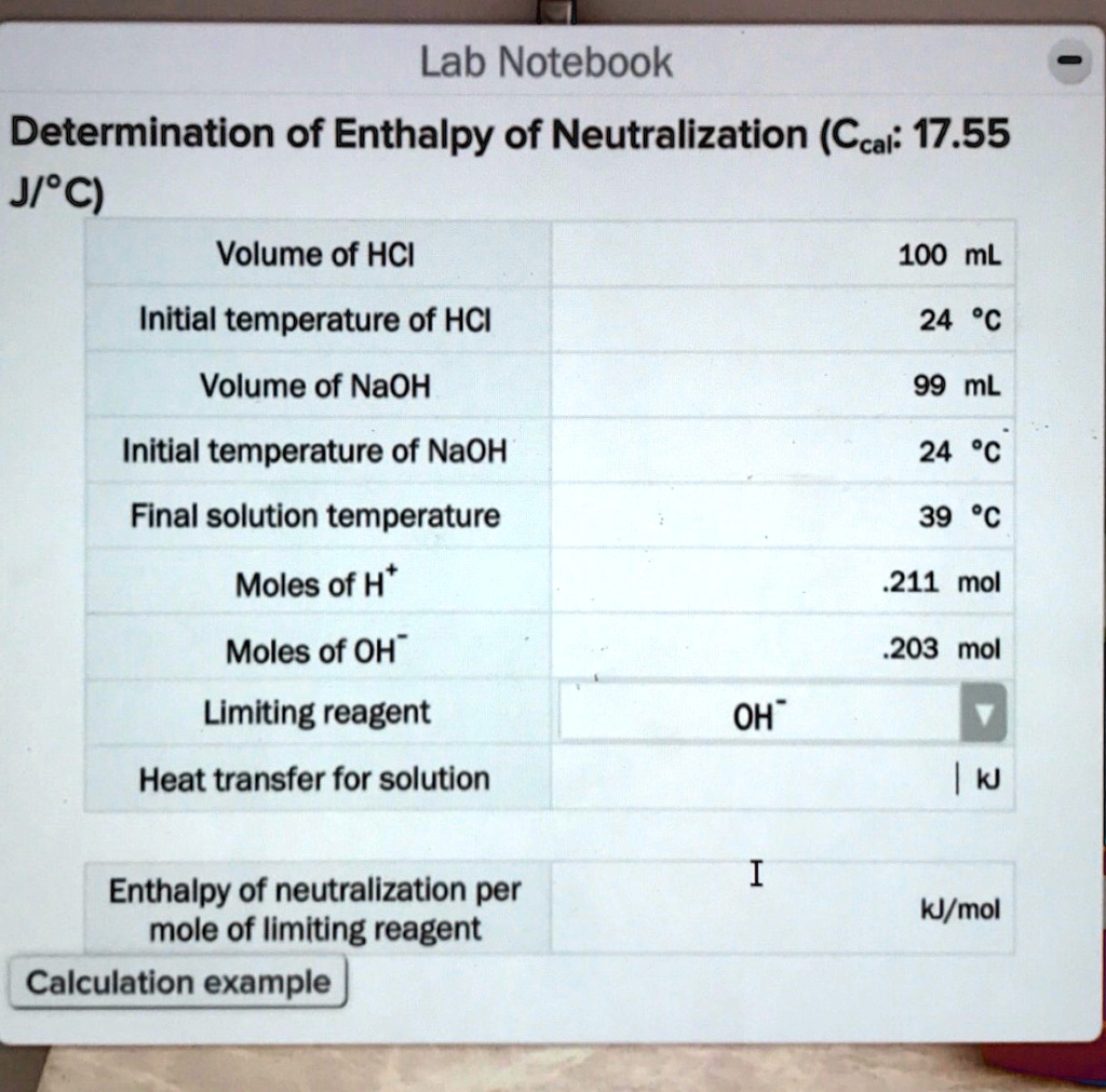 SOLVED: Lab Notebook Determination of Enthalpy of Neutralization (Ccai: 17.55 J/'C) Volume of ...