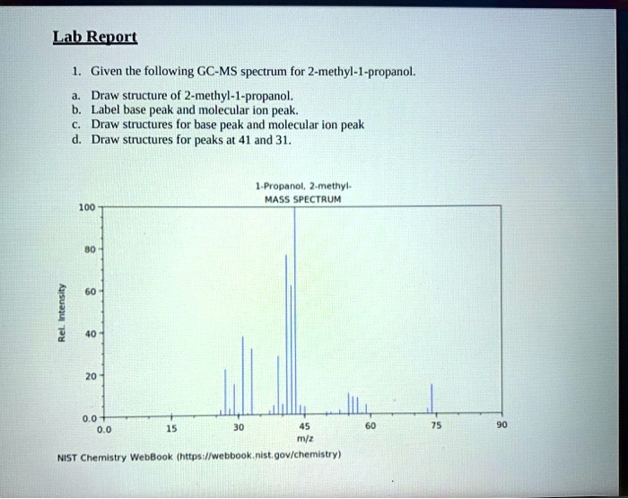 SOLVED: Lab Report Given the following GC-MS spectrum for 2-methyl-1 ...