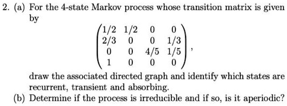 SOLVED: (a) For the 4-state Markov process whose transition matrix is ...
