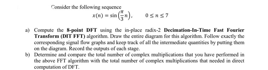 Solved Consider The Following Sequence Xn Sin Lu0 A Compute The 8 Point Dft Using The 1217
