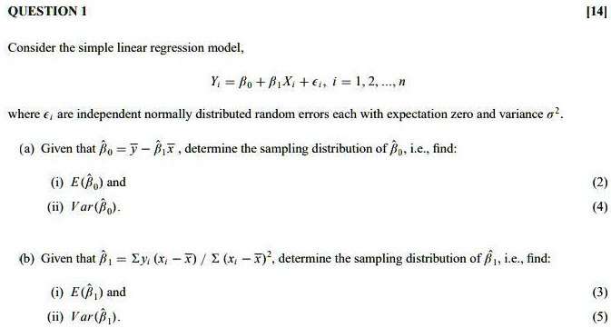 QUESTION 1 Consider the simple linear regression model, Yi = β0 + β1 Xi +, i = 1, 2, ..., n ...