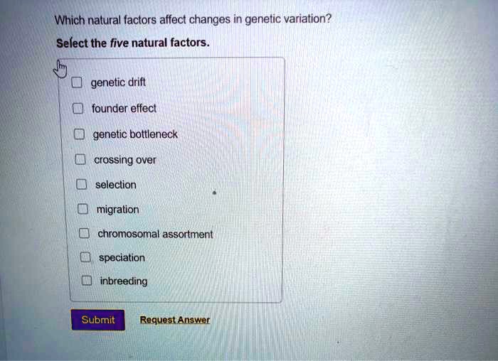 which natural factors affect changes in genetic variation select the ...