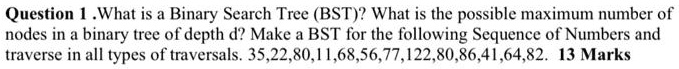 SOLVED: What is a Binary Search Tree (BST)? What is the possible maximum number of nodes in a ...