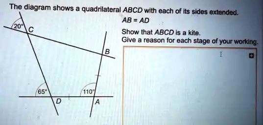 SOLVED: The diagram shows a quadrilateral ABCD with each of its sides extended: AB = AD Show ...