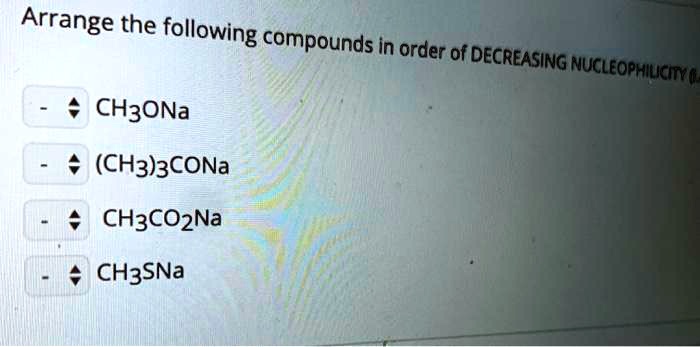 SOLVED: Arrange the following compounds In order of DECREASING ...