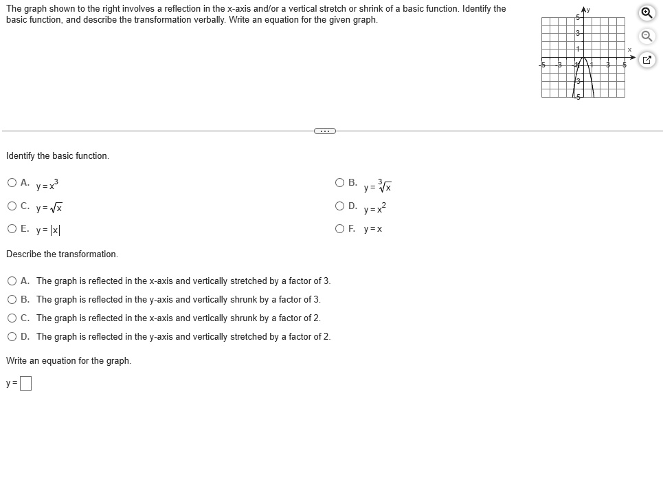 SOLVED: The graph shown to the right involves a reflection in the x-axis and/or a vertical ...