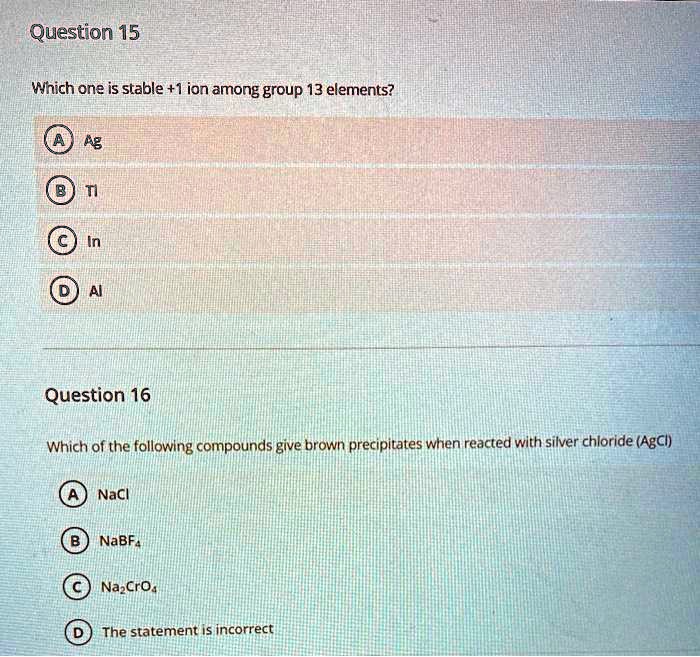 SOLVED: Question 15 Which one is stable +1 ion among group 13 elements ...