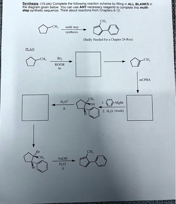 SOLVED: Synthesis - (10 pts) Complete the following reaction scheme by filling in ALL BLANKS in ...