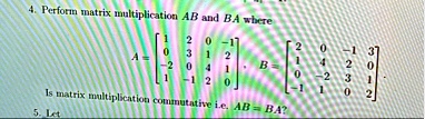 4 perform matrix multiplication ab and ba where a beginbmatrix 1 2 0 1 ...