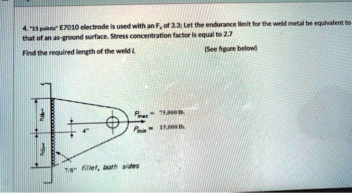 SOLVED: 4.15 points E7010 electrode is used with an F of 3.3. Let the ...