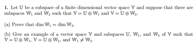 1. Let U be a subspace of a finite dimensional vector space V and suppose that there are ...