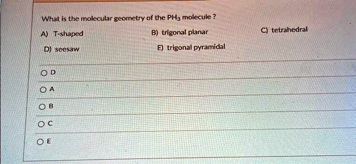 SOLVED: Texts: What is the molecular geometry of the PH3 molecule? A) T ...