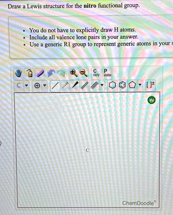 SOLVED: Draw a Lewis structure for the nitro functional group. You do ...