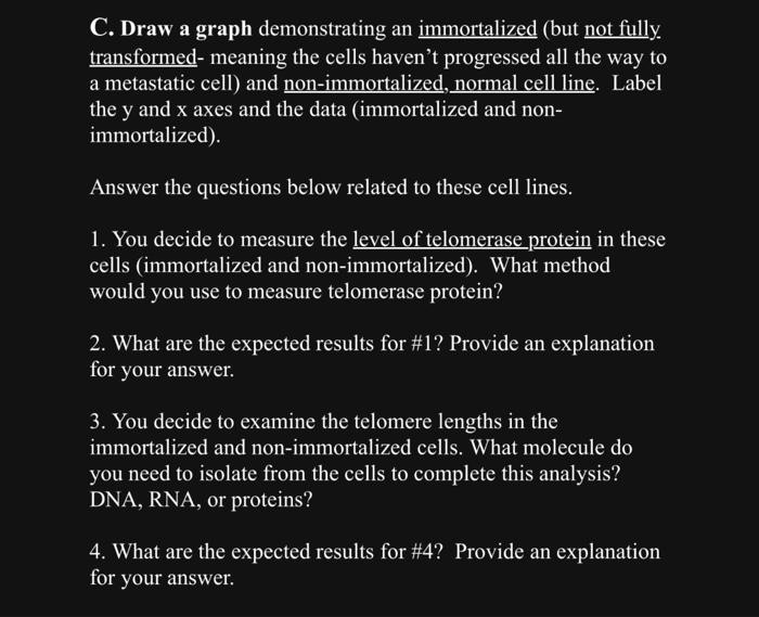 C. Draw a graph demonstrating an immortalized (but not fully ...